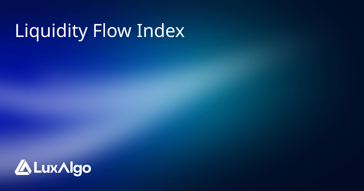 Liquidity Flow Index | Trading Indicator | LuxAlgo