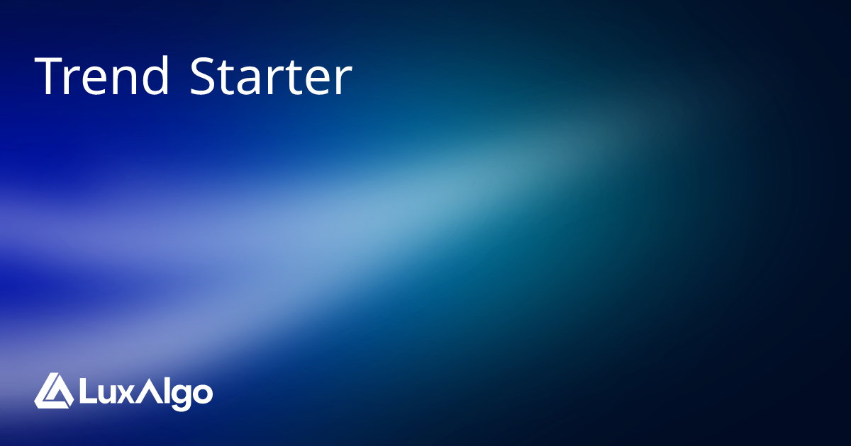 Trend Starter | Trading Indicator | LuxAlgo