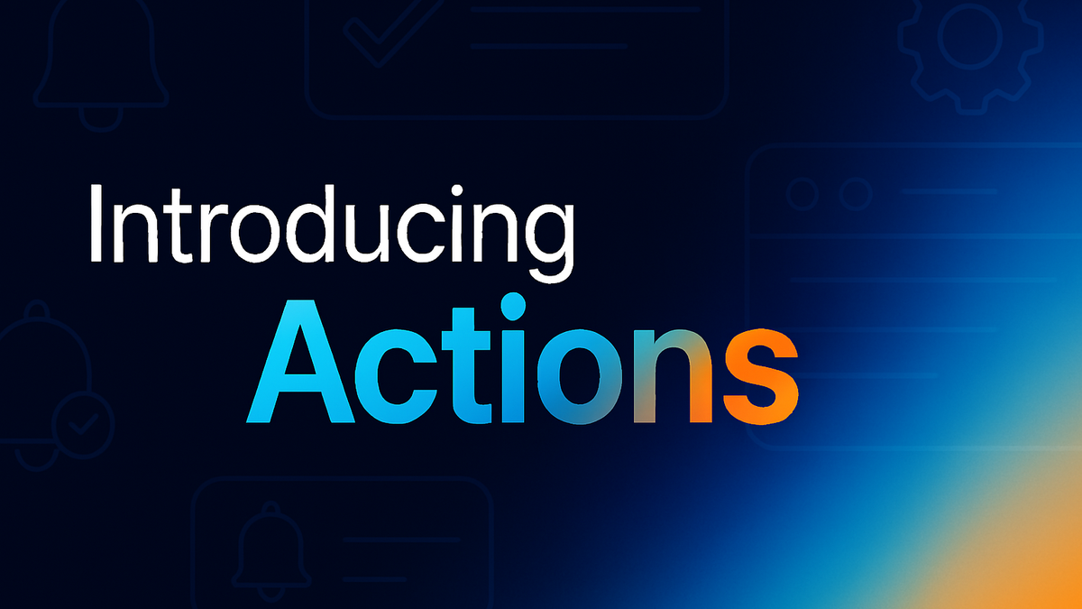 Alert Scripting Update: Actions